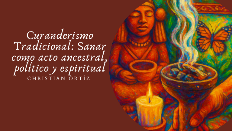 Curanderismo Tradicional: Sanar como acto ancestral, político y ...